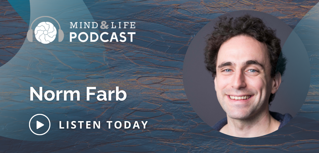 Norm Farb – Meditation and the Brain - Mind & Life Podcast