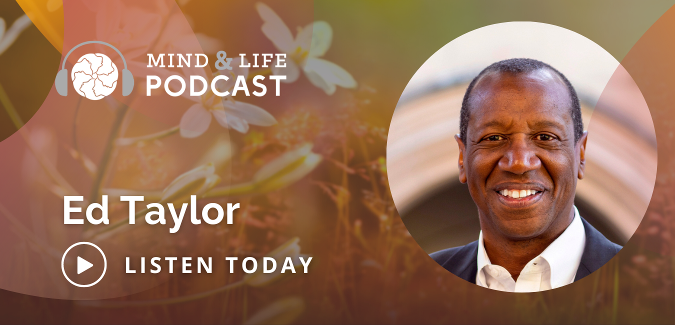 Ed Taylor – Leading by Example - Mind & Life Podcast
