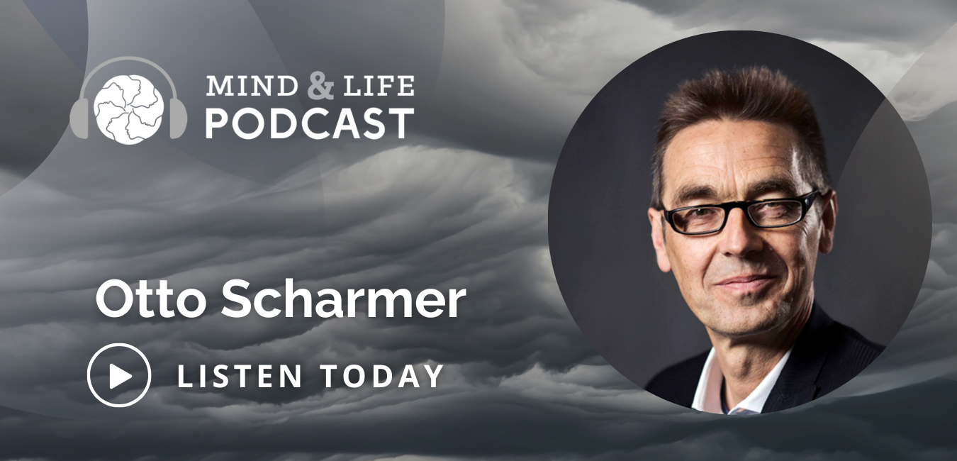 Otto Scharmer – Changing Systems - Mind & Life Podcast
